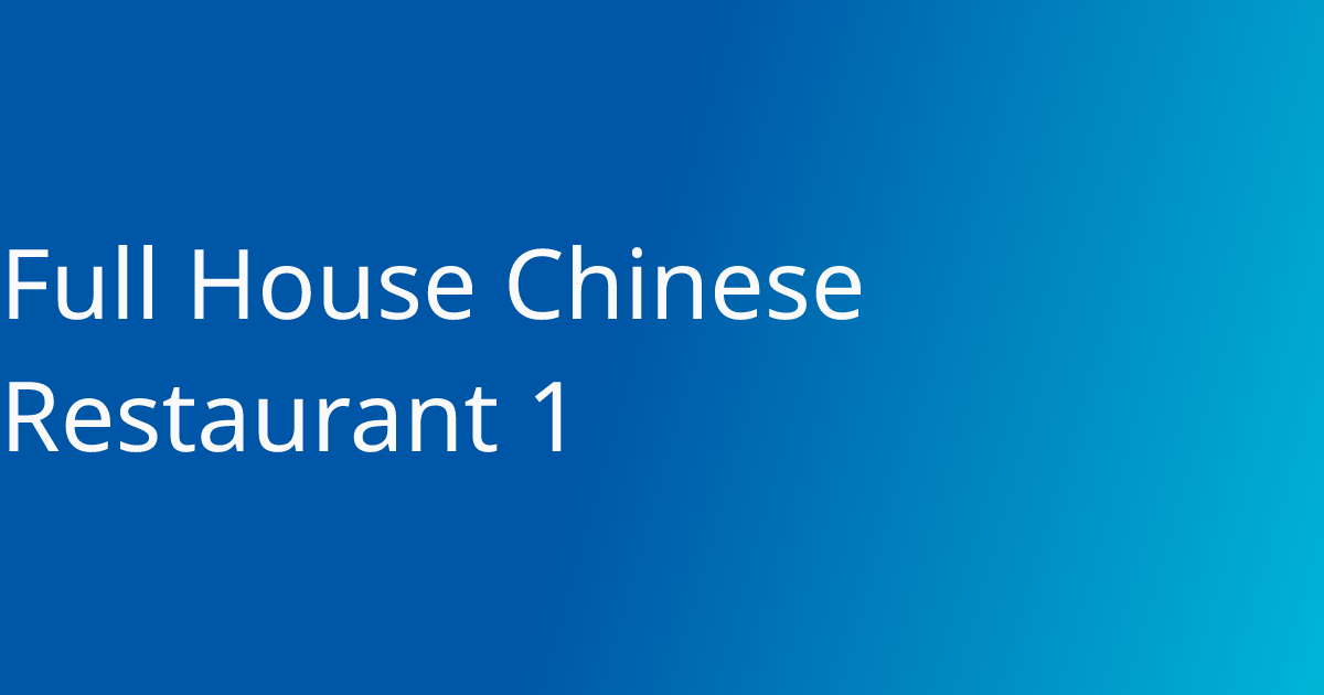 Best Chinese in Essex Junction, VT | Full House Chinese Restaurant 1 | Menu